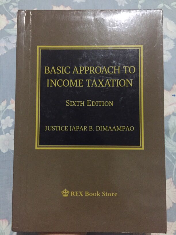 Basic Approach to Income Taxation (6th edition) by Justice Dimaampao ...