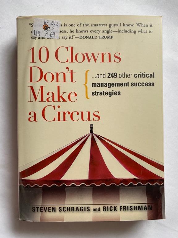 10 Clowns Don't Make a Circus by Steven Schragis & Rick Frishman ...