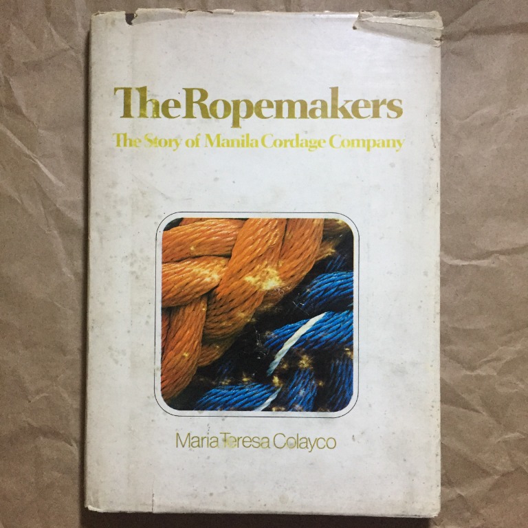 THE ROPEMAKERS: The Story of Manila Cordage Company (FILIPINIANA Book ...