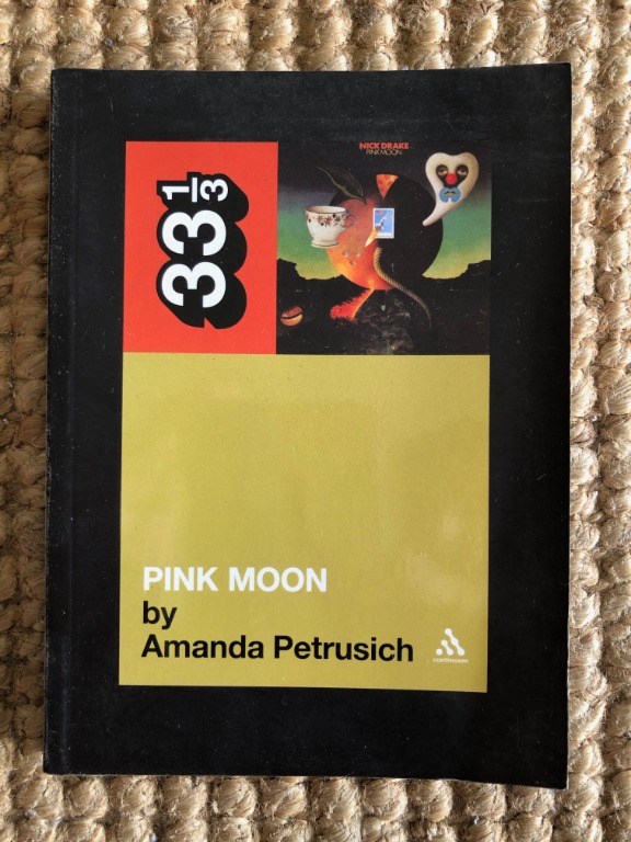 Pink Moon, by Amanda Petrusich, from the 33 1/3 book series, Hobbies ...