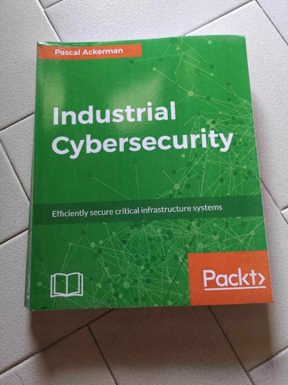 Industrial Cybersecurity: Efficiently secure critical infrastructure systems, Computers & Tech ...