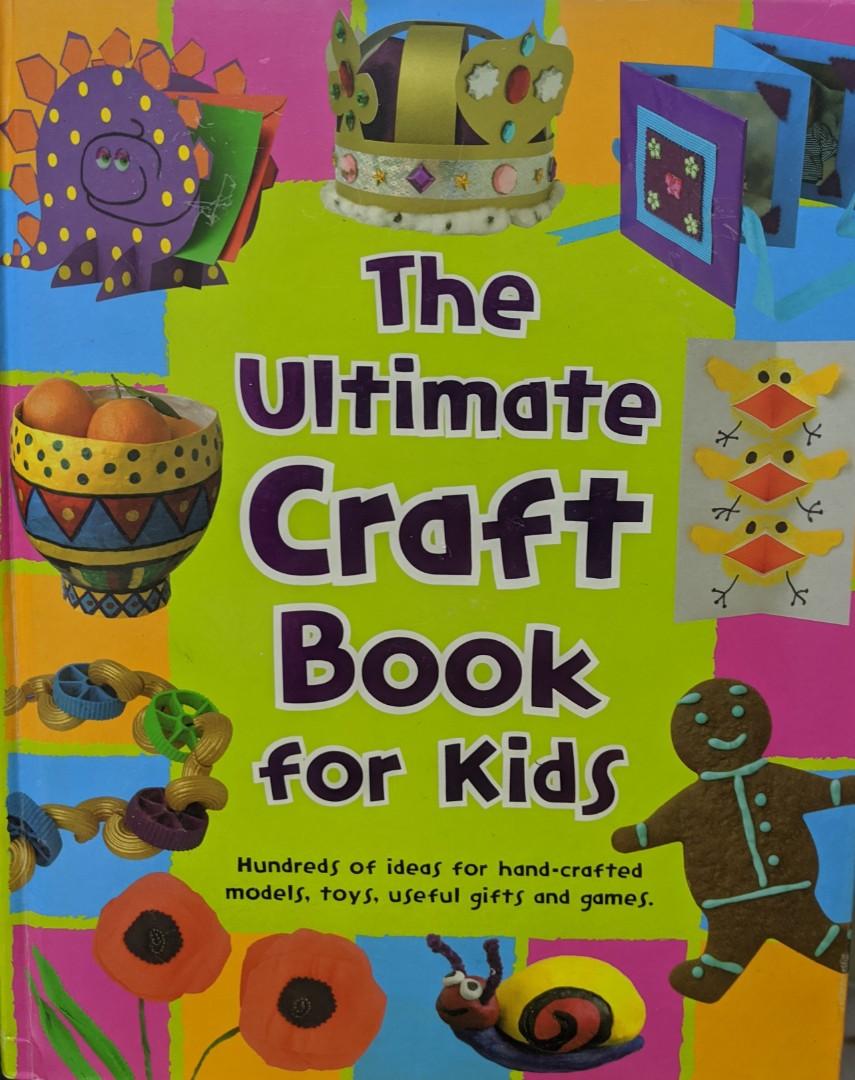 Ultimate Craft Book for Kids, Hobbies & Toys, Books & Magazines ...