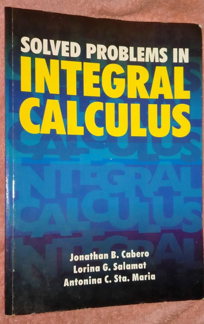 Solved Problems in INTEGRAL CALCULUS by Jonathan Cabero, et. al ...