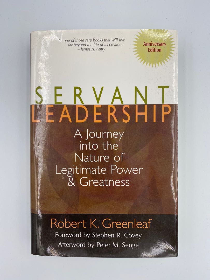 Servant Leadership (A Journey into the Nature of Legitimate Power ...
