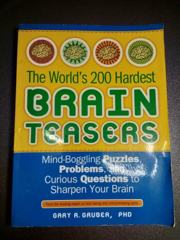 The World s 200 Hardest Brain Teasers Mind Boggling Puzzles Problems