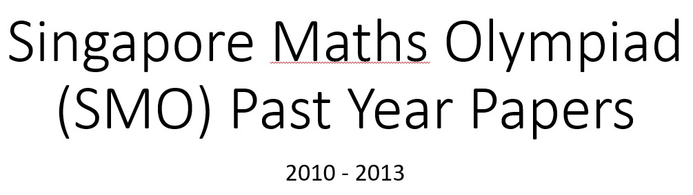 SMO Open Round 1 Past Year Papers 2010 - 2013 with solutions, Hobbies ...