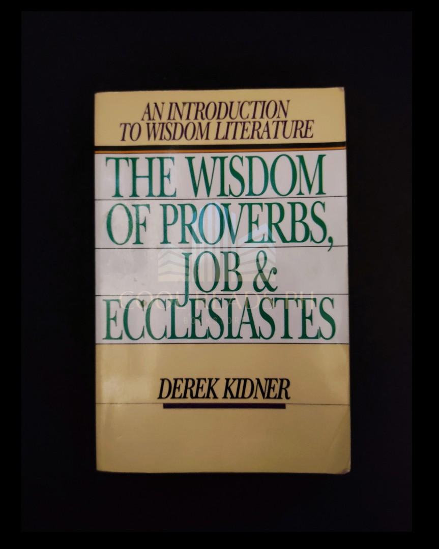 The Wisdom of Proverbs, Job & Ecclesiastes by Derek Kidner, Hobbies ...
