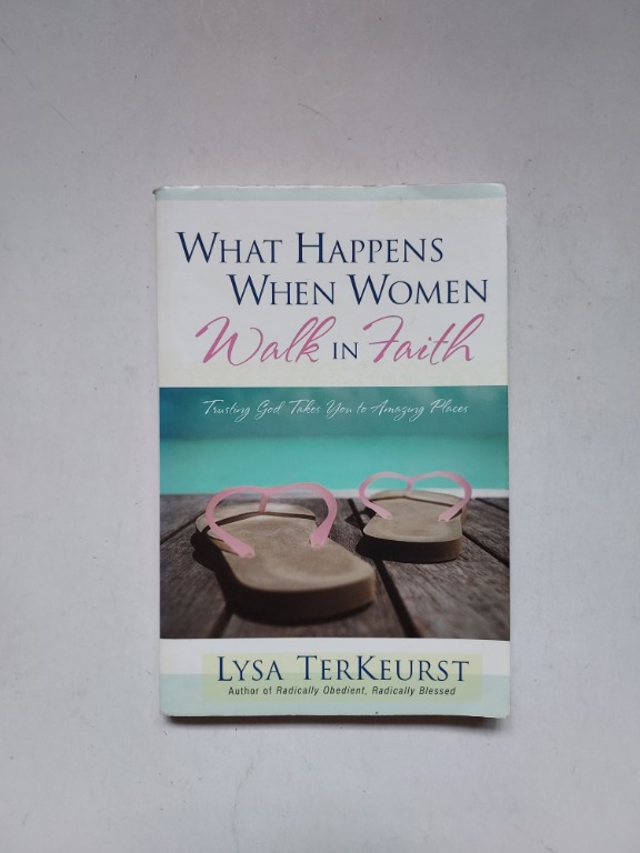WHAT HAPPENS WHEN WOMEN WALK IN FAITH: TRUSTING GOD TAKES YOU TO AMAZING PLACES, Hobbies & Toys ...