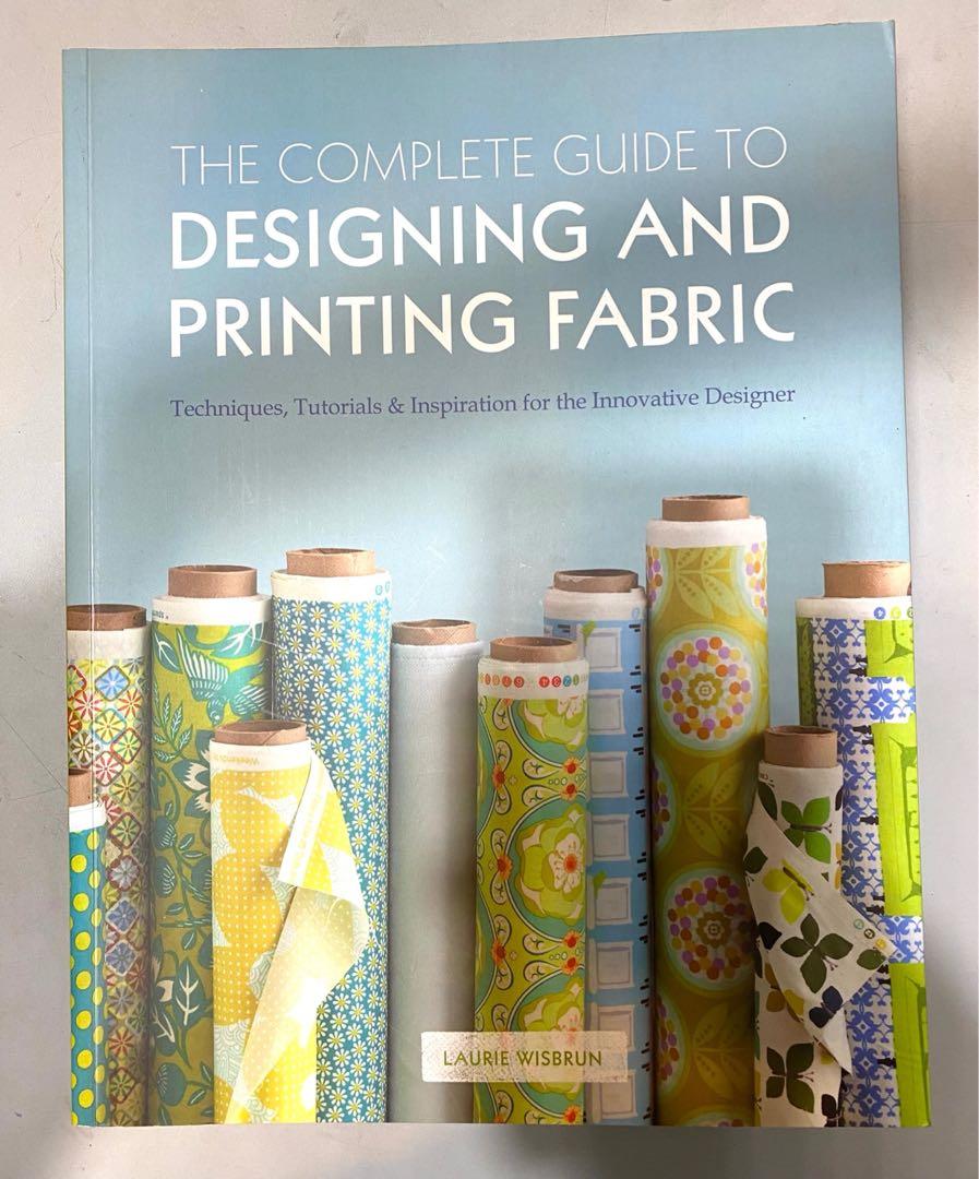 The Complete Guide to Designing and Printing Fabric, Hobbies & Toys ...