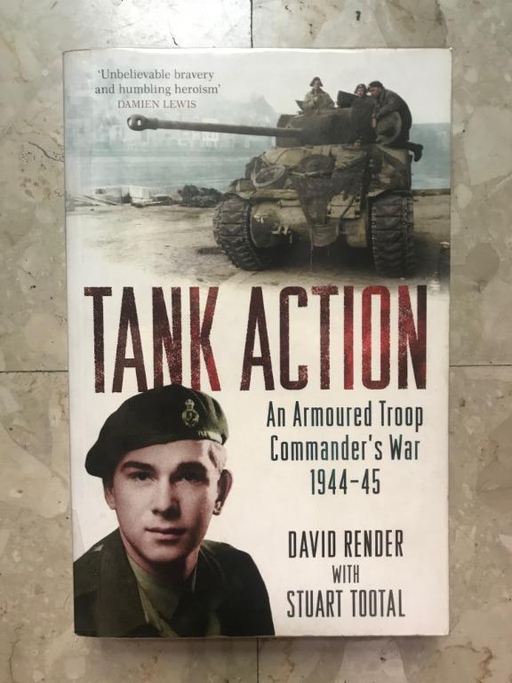 Tank Action : An Armoured Troop Commander's War 1944-45 by Captain ...