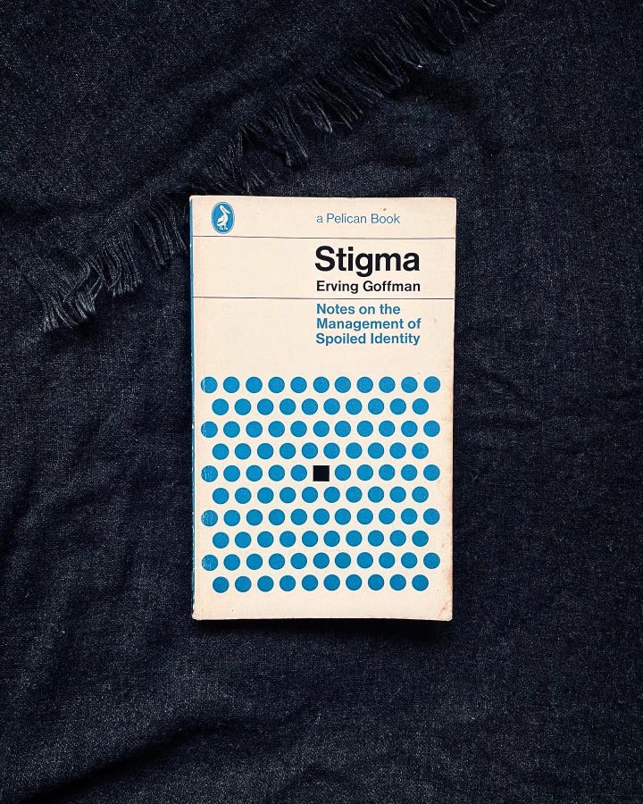 Stigma • Notes on the Management of Spoiled Identity By Erving Goffman ...