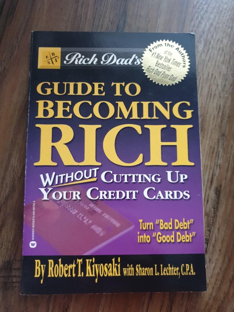 Robert Kiyosaki Guide To Becoming Rich Without Cutting Up Your Credit