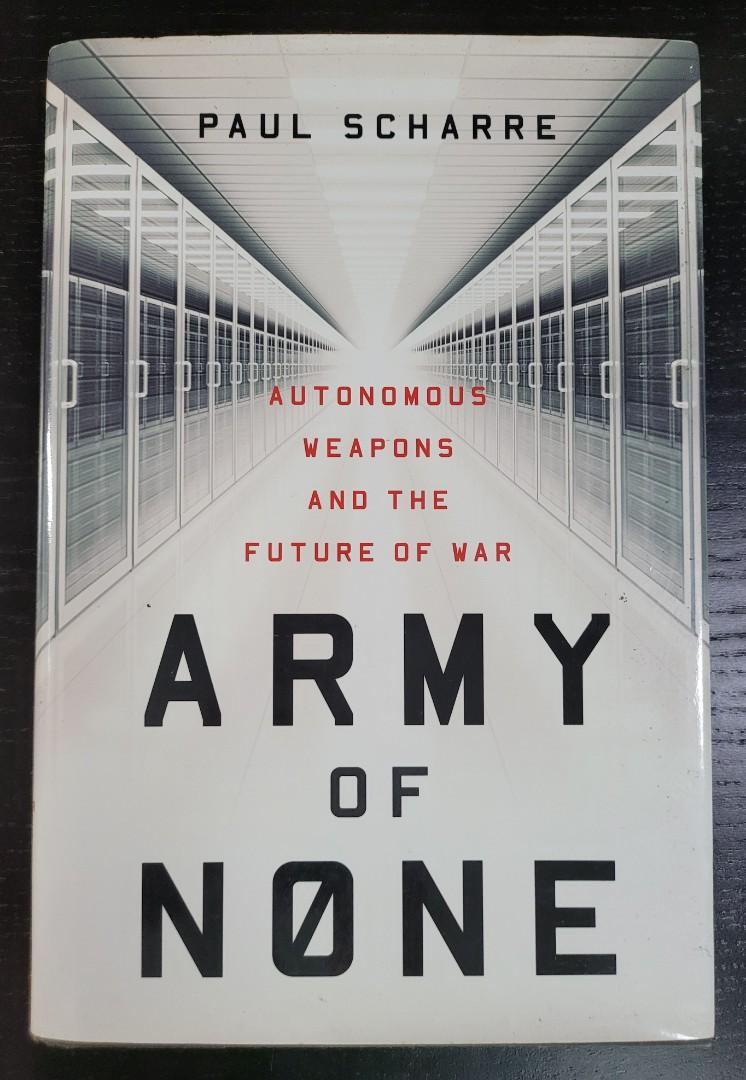 Army of None: Autonomous Weapons and the Future of War by Paul Scharre ...