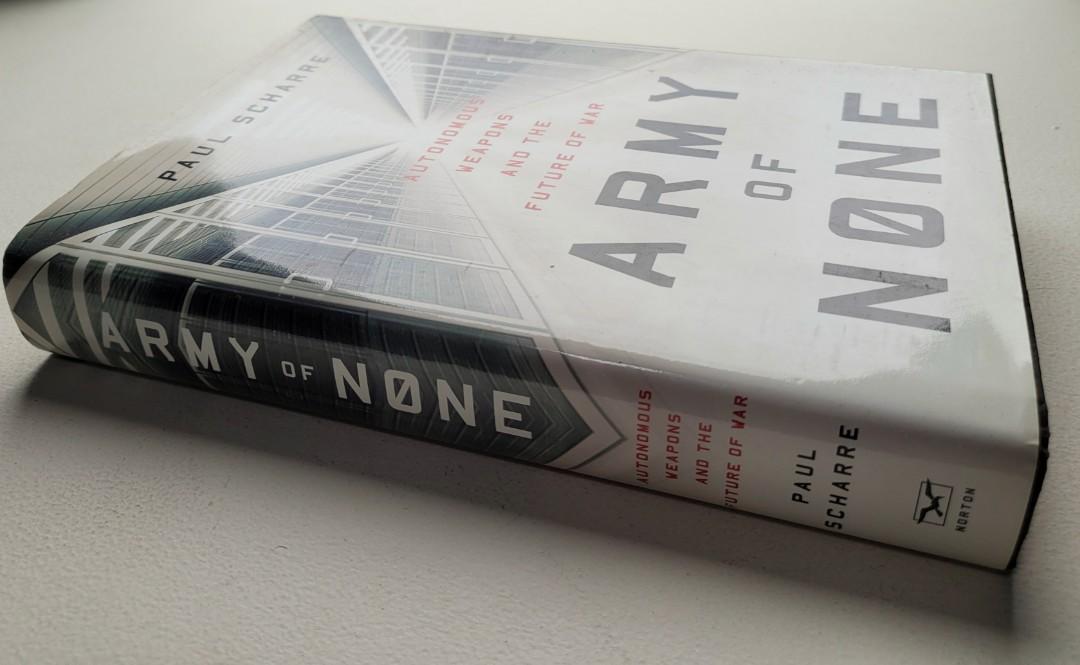 Army of None: Autonomous Weapons and the Future of War by Paul Scharre ...