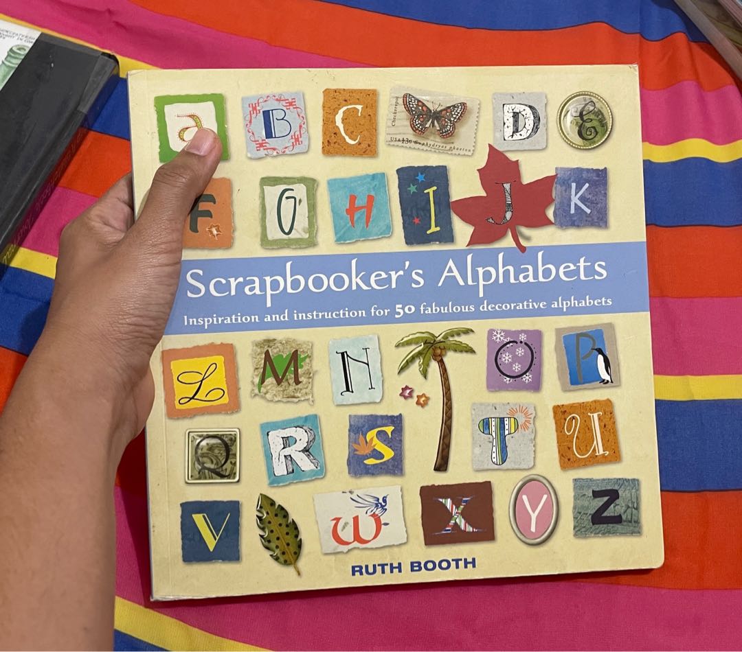 Scrapbooker's Alphabets: Inspiration And Instruction for 50 Fabulous ...