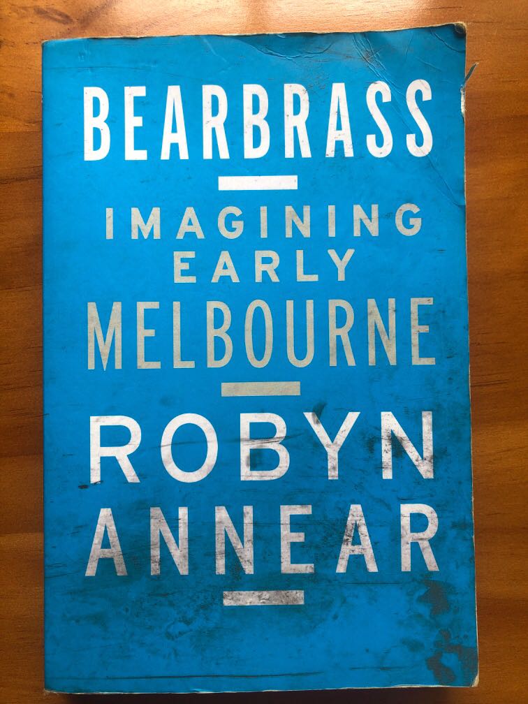 Bearbrass- Imagining Early Melbourne by Robyn Annear, Hobbies & Toys ...