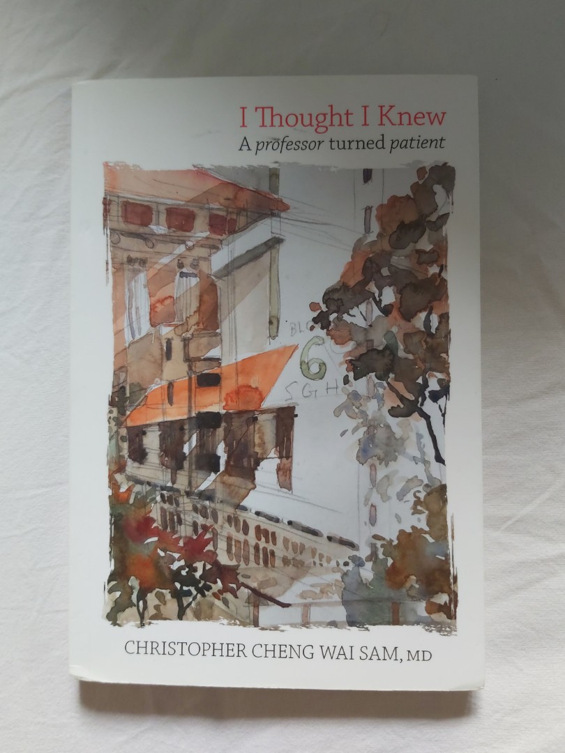 I thought I knew- a professor turned patient (Christopher Cheng Wai Sam ...