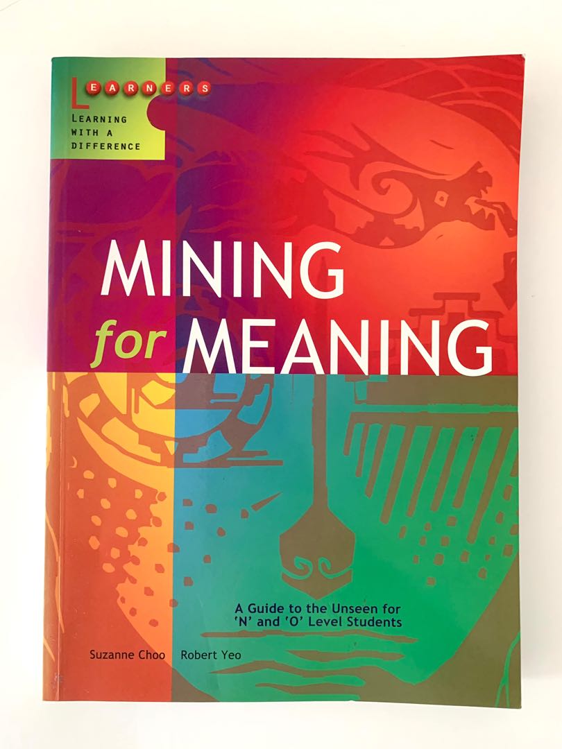 Mining for Meaning A Guide to the Unseen for N and O Level Students ...