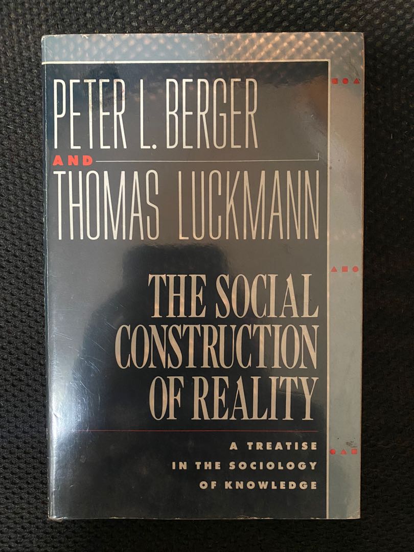 The Social Construction of Reality by Peter Berger & Thomas Luckmann ...