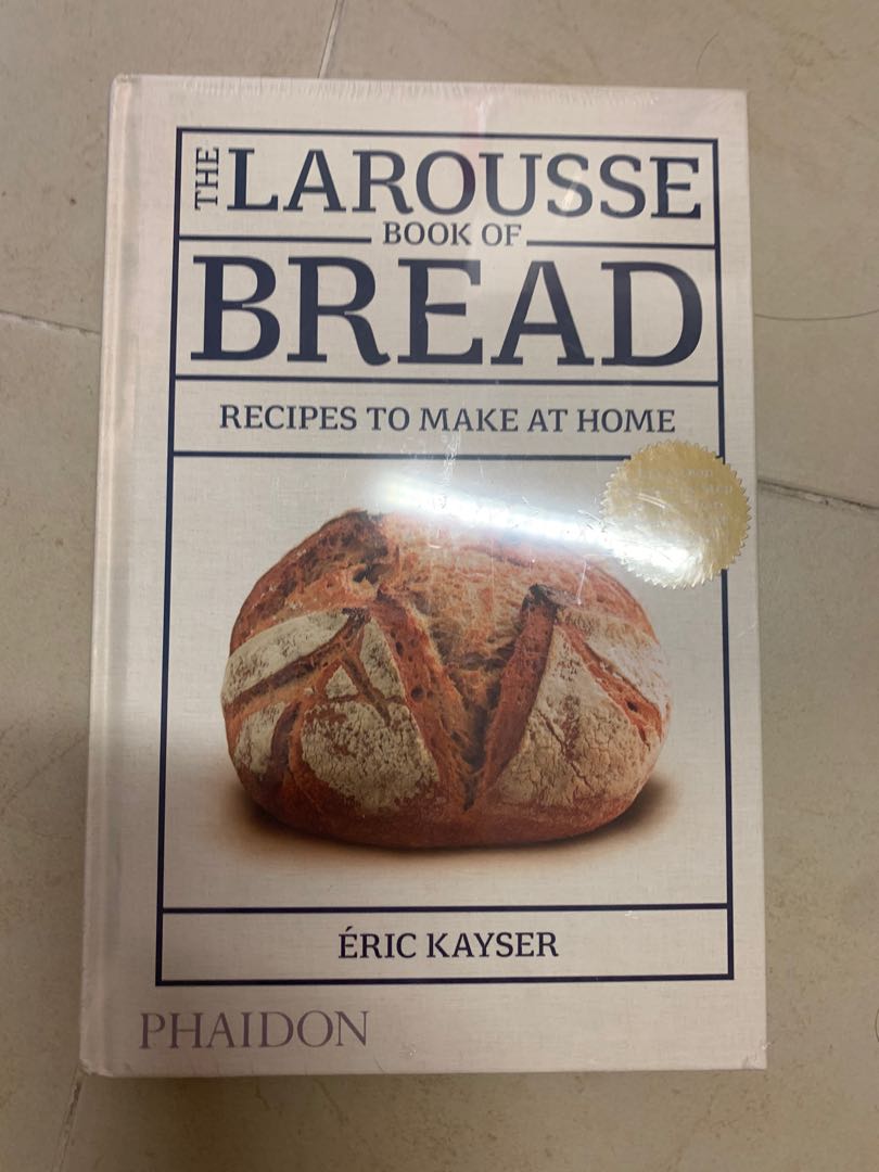 The Larousse Book of Bread: 80 Recipes to Make at Home by Eric Kayser ...