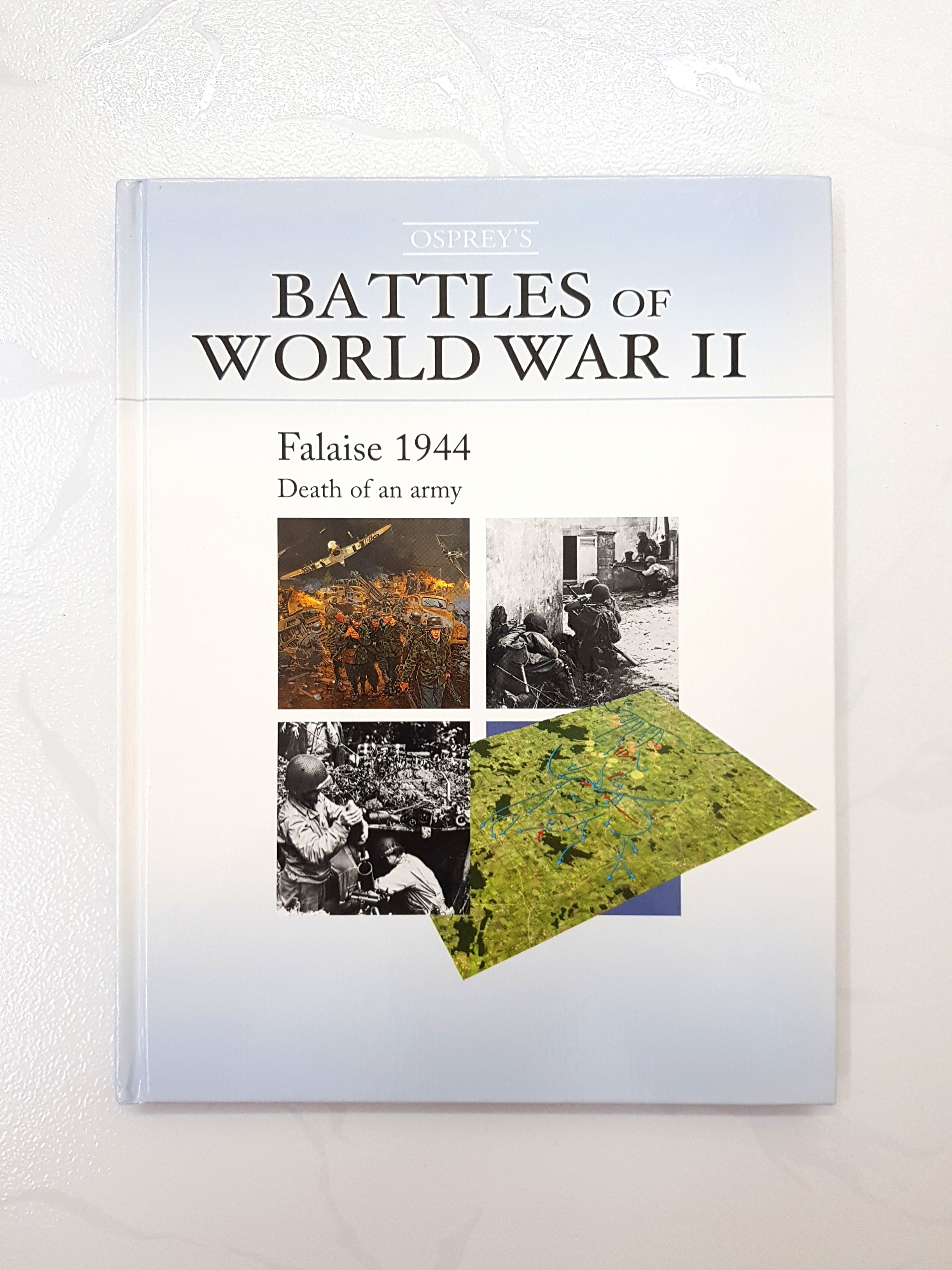 Osprey's Battles of World War II Series: Falaise 1944: Death of an Army ...