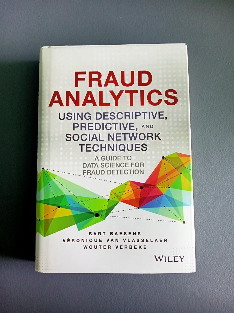 FRAUD ANALYTICS Using Descriptive, Predictive, And Social Network ...