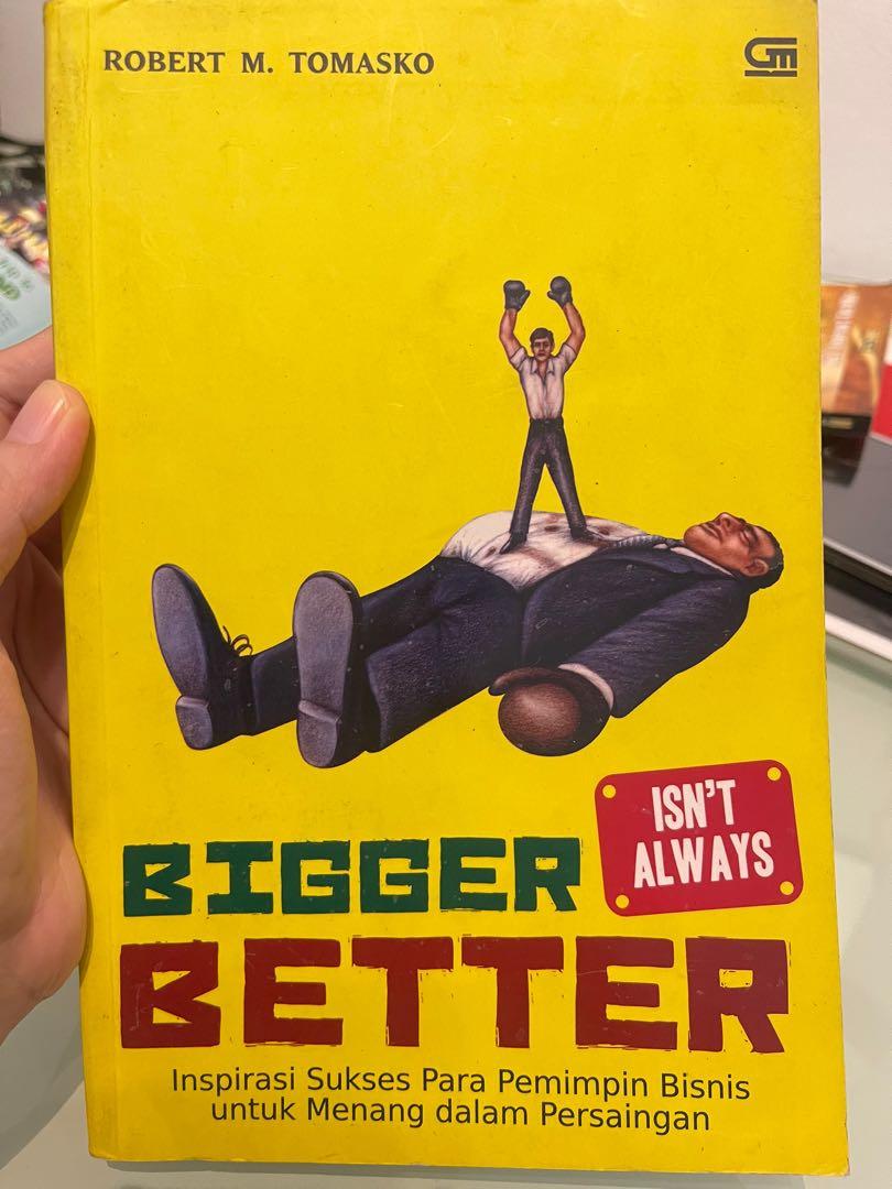 Buku Motivasi - Bigger isnt Always Better by Robert M Tomasko, Buku ...
