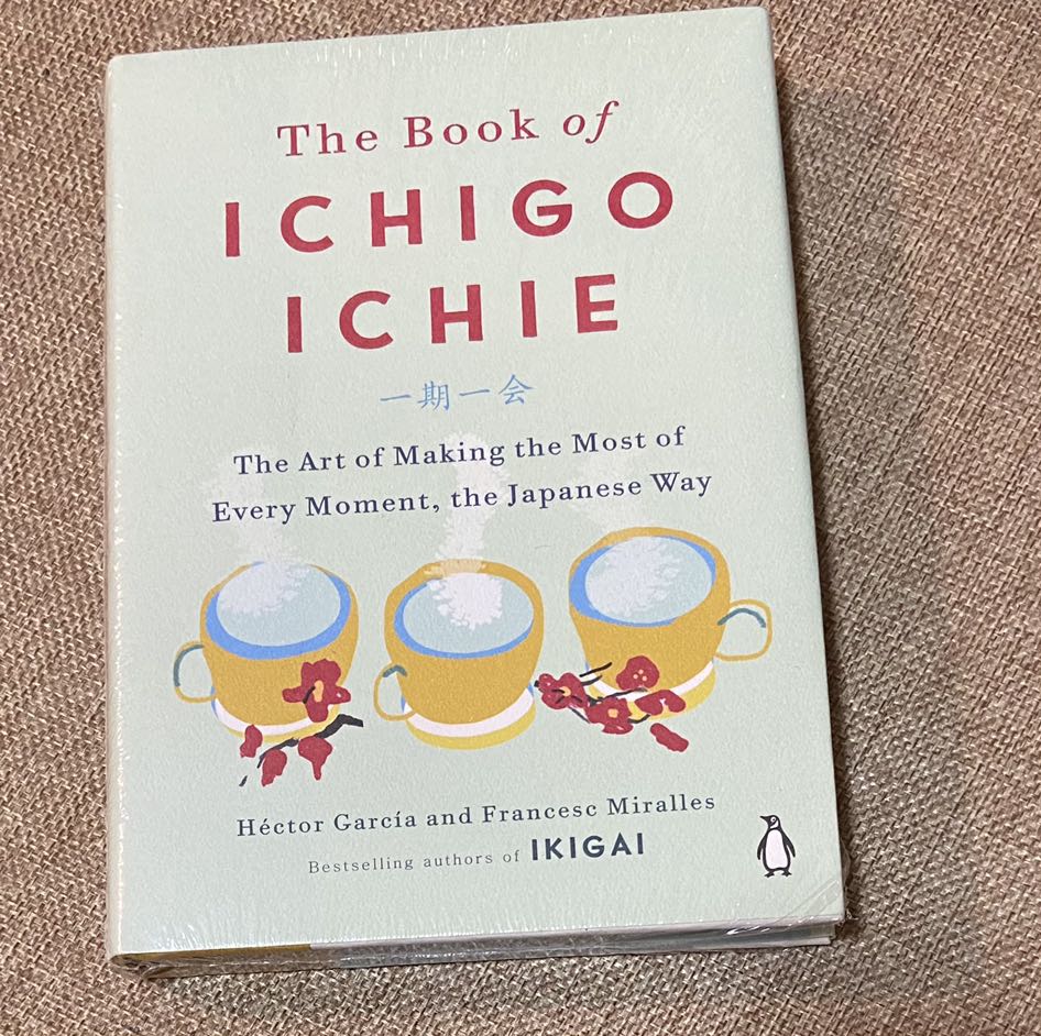 The Book of ICHIGO ICHIE, the art of making the most of every moment ...