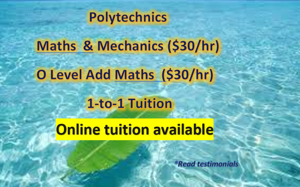 Poly Maths & Mechanics and O Level Maths Tuition. Face-to-face & Online Zoom Class, Learning ...