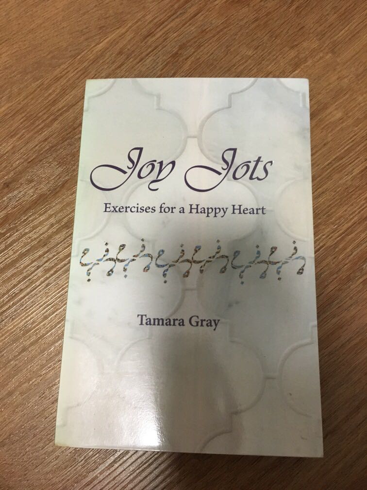 Joy Jots: Exercises for a Happy Heart by Anse Tamara Grey / Islam ...