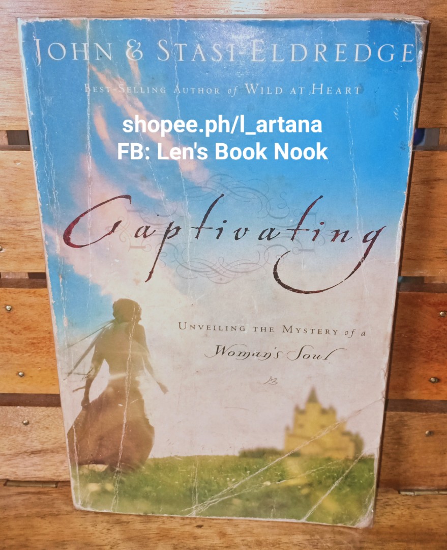 Captivating: Unveiling the Mystery of a Woman's Soul by John & Stasi ...