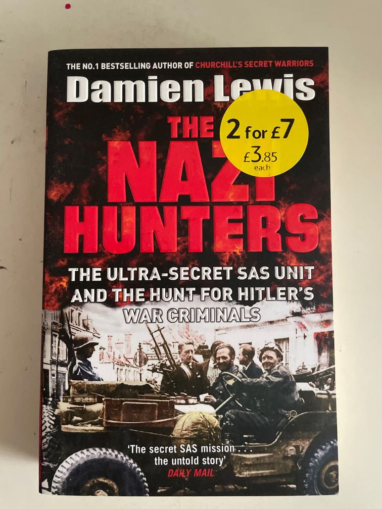 The Nazi Hunters: The Ultra-Secret SAS Unit and The Hunt for Hitler’s ...