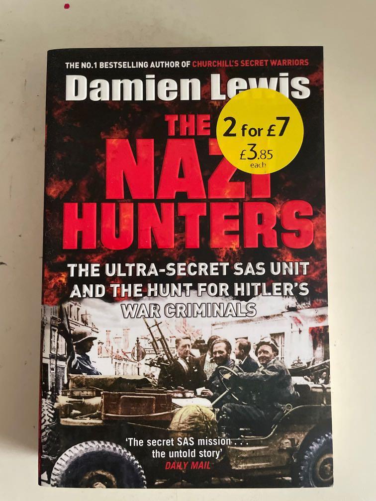 The Nazi Hunters: The Ultra-Secret SAS Unit and The Hunt for Hitler’s War Criminals by Damien ...