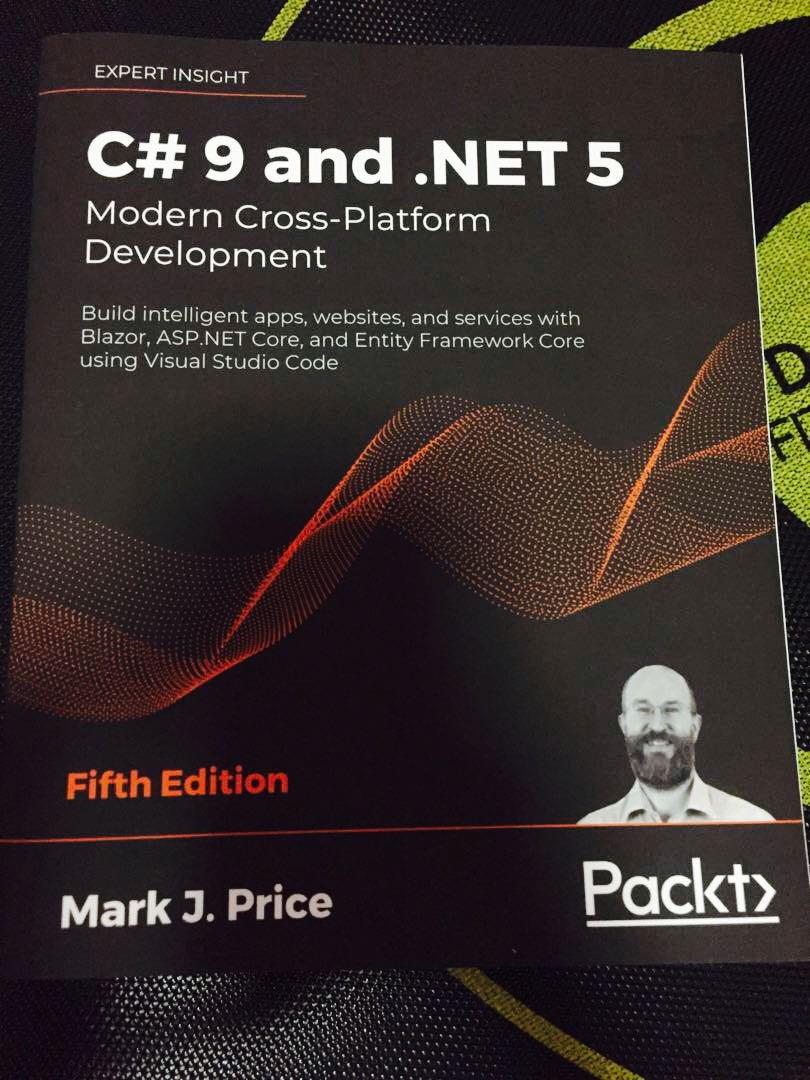 C# 9 and .NET 5 – Modern Cross-Platform Development. Fifth Edition ...