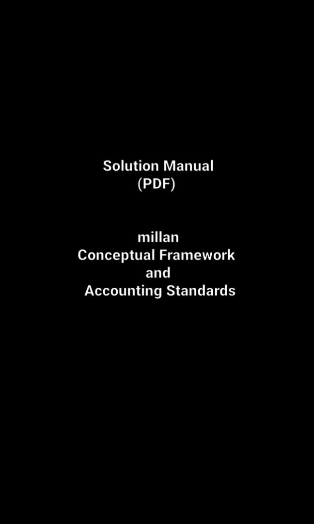 Solution Manual (PDF) millan Conceptual Framework and Accounting ... Solution Manual (PDF) millan Conceptual Framework and Accounting ...