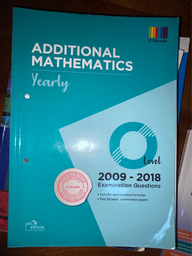ADDITIONAL MATHEMATICS Yearly O-Level 2009-2018 Examination Questions, Hobbies & Toys, Books ...