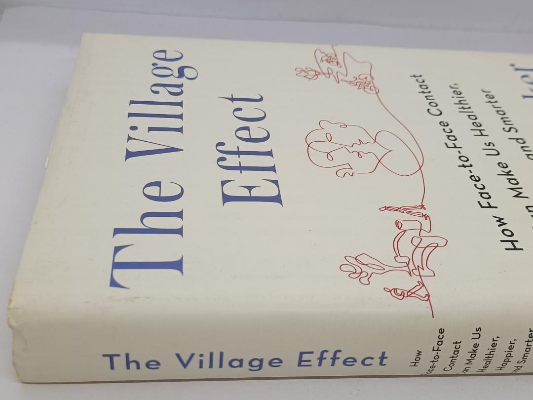 The Village Effect : How Face To Face Contact Can Make us Healthier ...