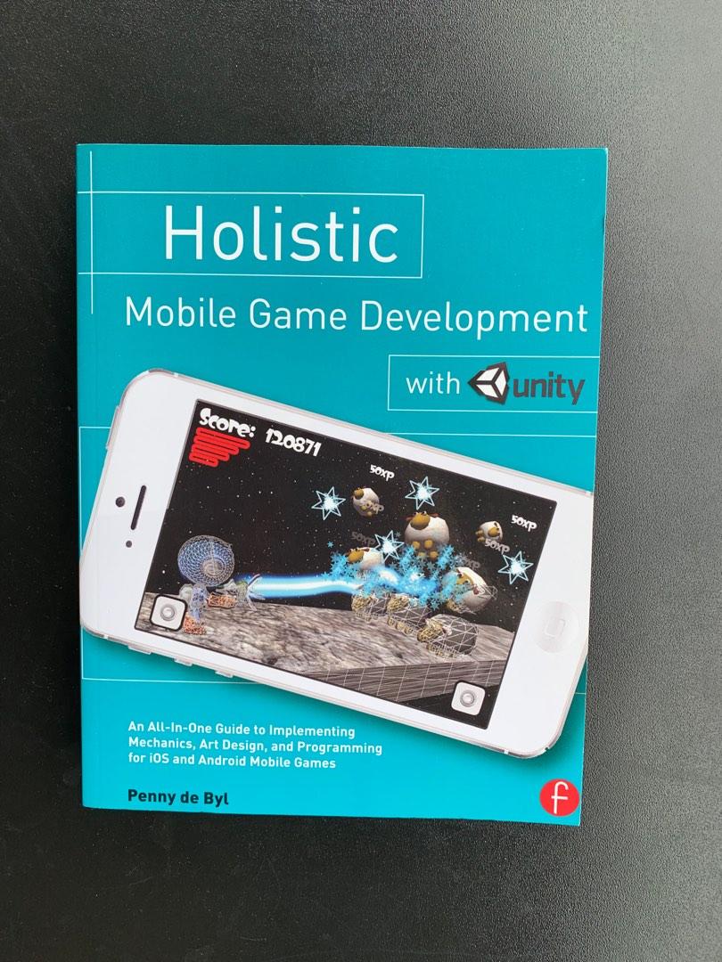 Holistic Mobile Game Development with Unity - Penny de Byl, Hobbies & Toys, Books & Magazines ...