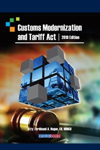 Customs Modernization and Tariff Act (2019 Edition) by Atty. Ferdinand ...