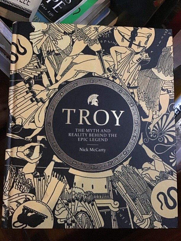 TROY The Myth and Reality Behind the Epic Legend by Nick McCarty ...