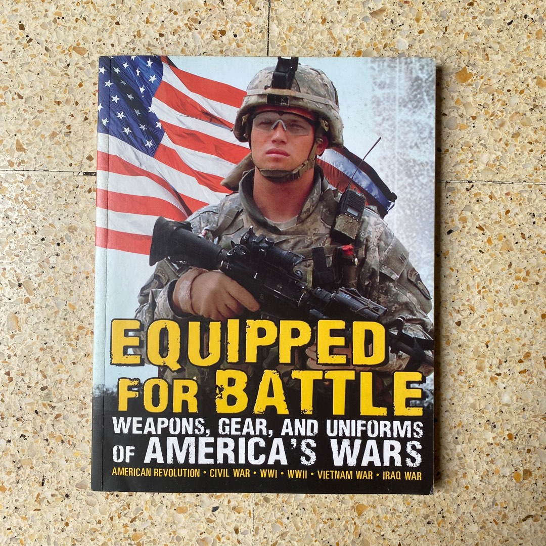 Equipped for Battle: Weapons, Gear, and Uniforms of America’s Wars ...