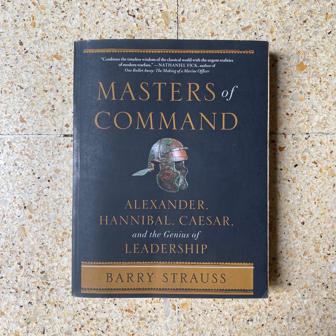 Masters of Command: Alexander, Hannibal, Caesar, and the Genius of ...