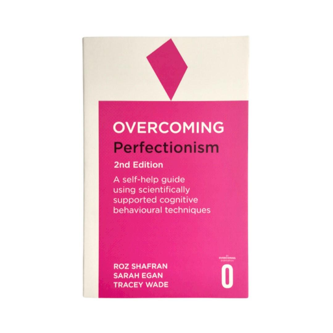 Overcoming Perfectionism: A Self-Help Guide Using Cognitive Behavioural ...