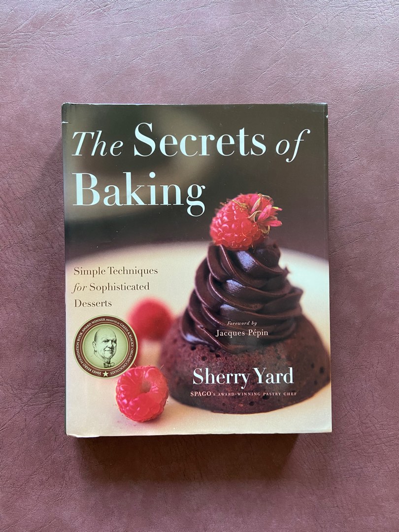 The Secrets of Baking: Simple Techniques for Sophisticated Desserts by ...
