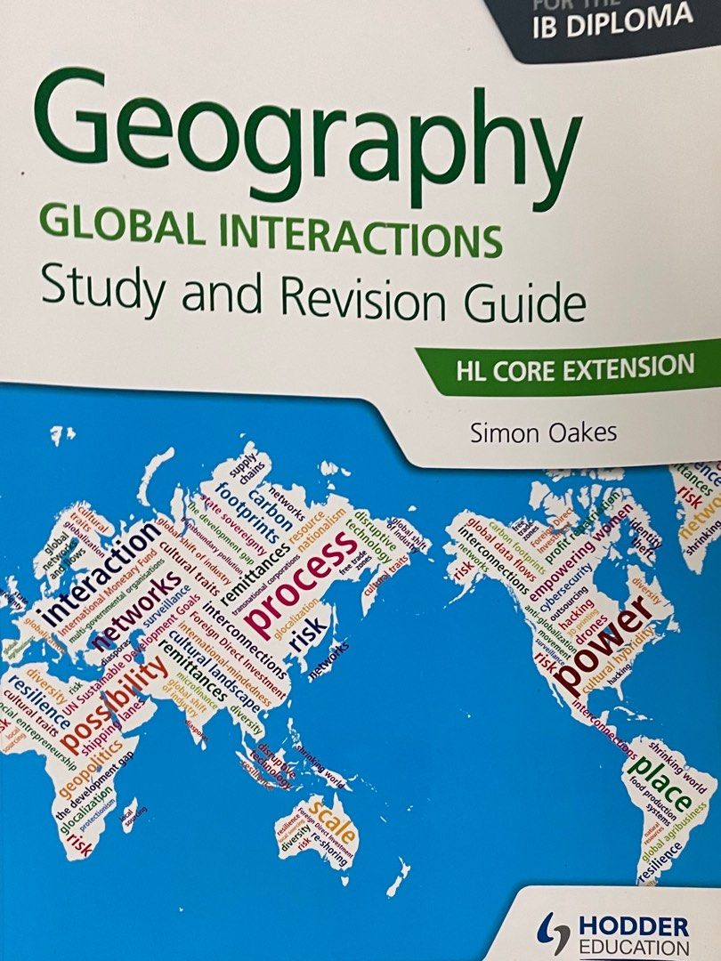 Geography GLOBAL INTERACTIONS Study and Revision Guide HL CORE EXTENSION Simon Oakes, Hobbies ...