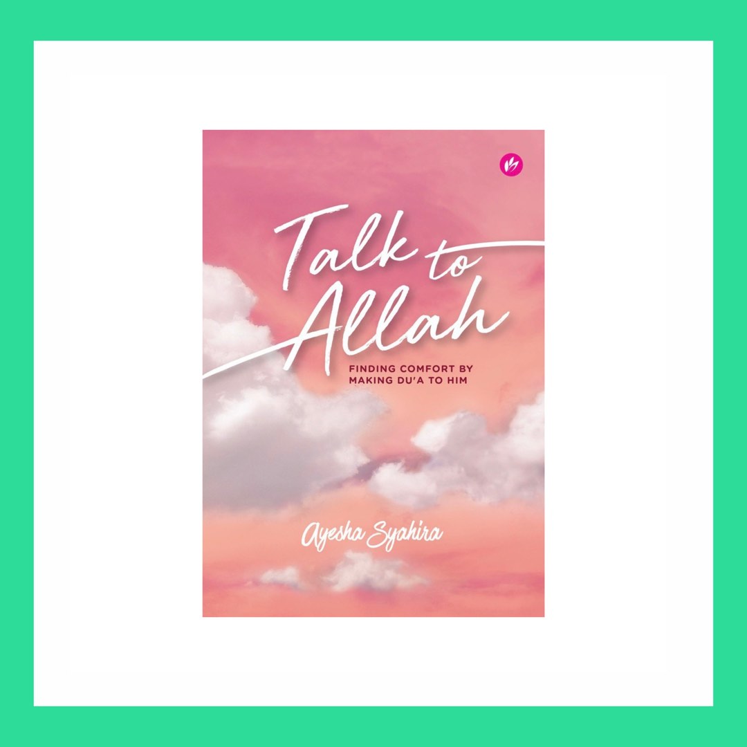 Talk to Allah|Finding Comfort by Making Dua to Him - by Ayesha Syahira ...