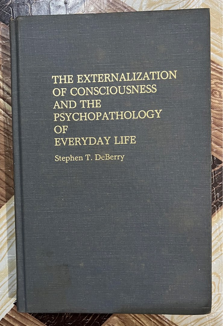 The Externalization of Consciousness and the Psychopathology of ...