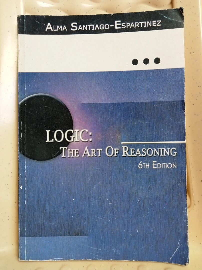 LOGIC: THE ART OF REASONING by ALMA SANTIAGO-ESPARTINEZ, Hobbies & Toys, Books & Magazines ...