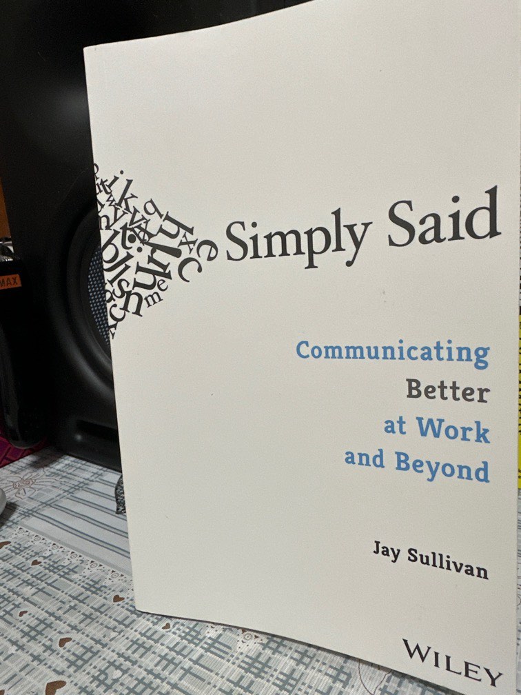 Simply Said (Communicating Better at Work and Beyond) Jay Sullivan ...