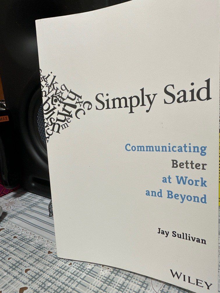 Simply Said (Communicating Better at Work and Beyond) Jay Sullivan ...